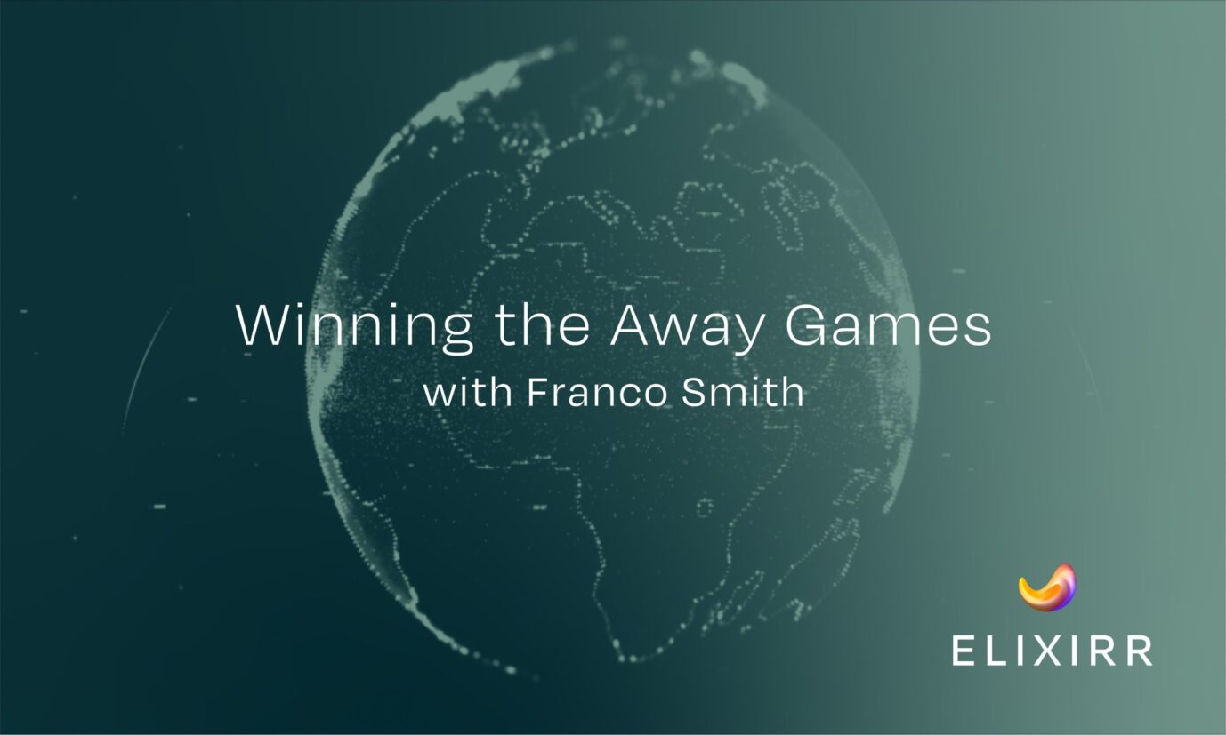 Winning the Away Games: Franco Smith - Elixirr - USA